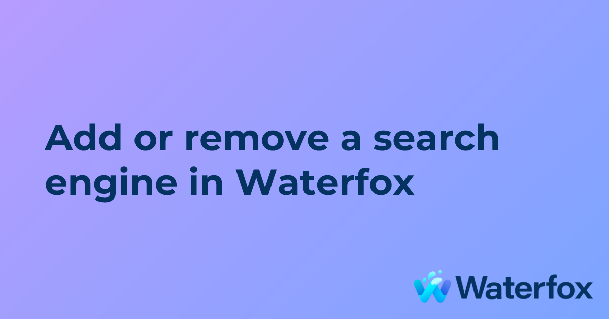 Add or remove a search engine in Waterfox | Waterfox